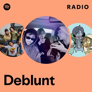 Deblunt Radio | Spotify Playlist