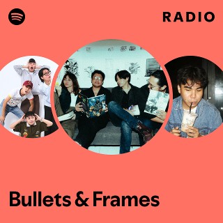 Bullets & Frames Radio | Spotify Playlist