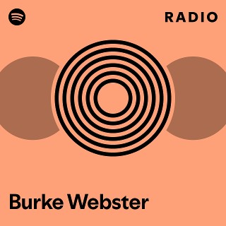 Burke Webster Radio | Spotify Playlist