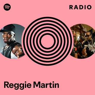 Reggie Martin Radio | Spotify Playlist
