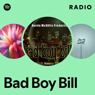 Bad Boy Bill Radio | Spotify Playlist