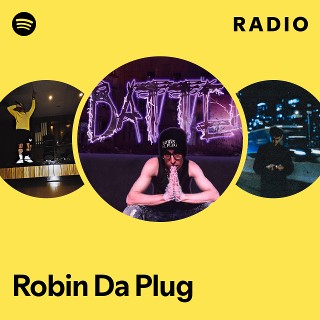 Robin Da Plug Radio - playlist by Spotify | Spotify