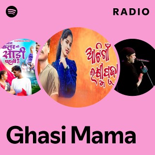 Ghasi Mama Radio | Spotify Playlist