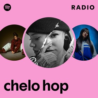 chelo hop Radio | Spotify Playlist