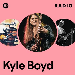 Kyle Boyd Radio | Spotify Playlist