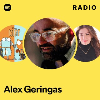 Alex Geringas Radio | Spotify Playlist
