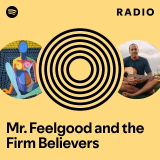 Mr. Feelgood and the Firm Believers Radio | Spotify Playlist