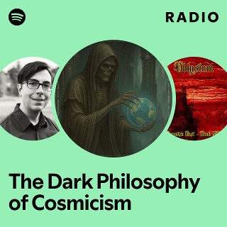 The Dark Philosophy of Cosmicism Radio - playlist by Spotify | Spotify