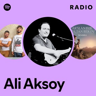 Ali Aksoy Radio | Spotify Playlist