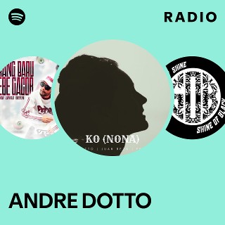 ANDRE DOTTO Radio - playlist by Spotify | Spotify