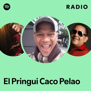 El Pringui Caco Pelao Radio - playlist by Spotify | Spotify