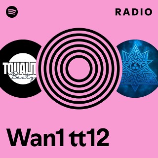 Wan1 tt12 Radio | Spotify Playlist