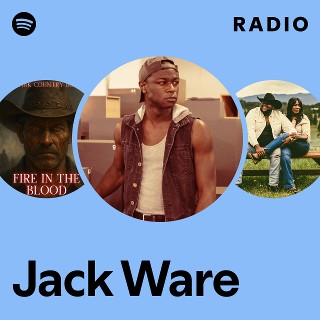 Jack Ware Radio - playlist by Spotify | Spotify