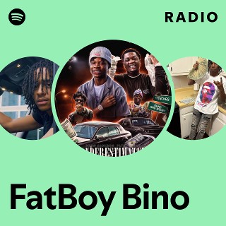 FatBoy Bino Radio - playlist by Spotify | Spotify