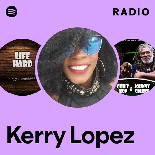 Kerry Lopez Radio | Spotify Playlist