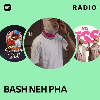 BASH NEH PHA Radio | Spotify Playlist