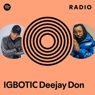 IGBOTIC Deejay Don Radio | Spotify Playlist