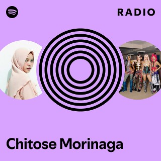 Chitose Morinaga Radio - playlist by Spotify | Spotify