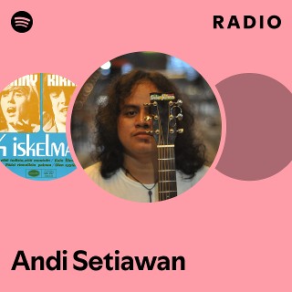 Andi Setiawan Radio - playlist by Spotify | Spotify