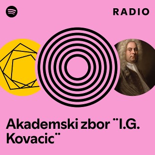 Akademski zbor ¨I.G. Kovacic¨ Radio - playlist by Spotify | Spotify