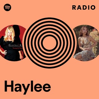 Haylee Radio - playlist by Spotify | Spotify