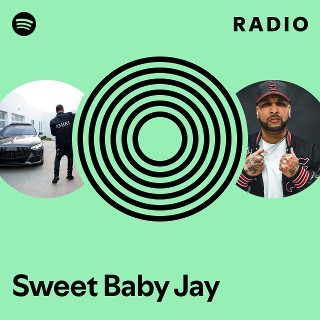 Sweet Baby Jay Radio - playlist by Spotify | Spotify