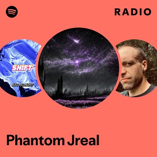 Phantom Jreal Radio | Spotify Playlist
