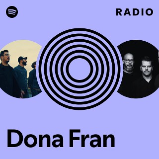 Dona Fran Radio - playlist by Spotify | Spotify
