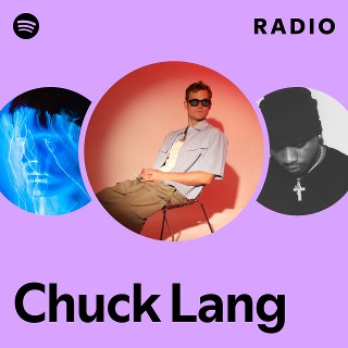 Chuck Lang Radio | Spotify Playlist