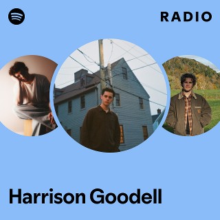 Harrison Goodell Radio | Spotify Playlist