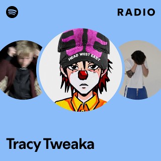 Tracy Tweaka Radio - playlist by Spotify | Spotify