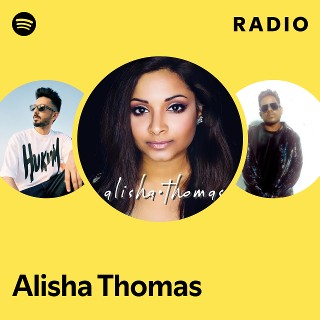 Alisha Thomas Radio - playlist by Spotify | Spotify