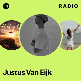 Justus Van Eijk Radio | Spotify Playlist