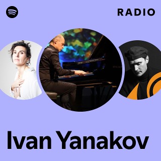Ivan Yanakov Radio - playlist by Spotify | Spotify