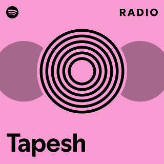 Tapesh Radio | Spotify Playlist