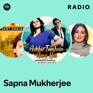 Sapna Mukherjee Radio | Spotify Playlist
