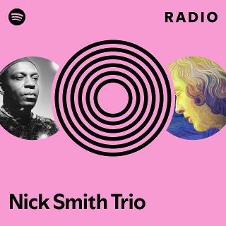 Nick Smith Trio Radio | Spotify Playlist