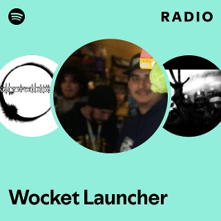 Wocket Launcher Radio | Spotify Playlist