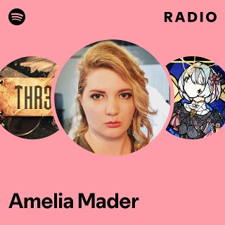 Amelia Mader Radio | Spotify Playlist