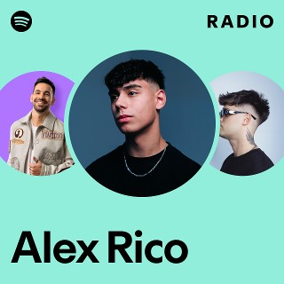 Alex Rico Radio | Spotify Playlist