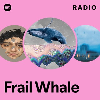 Frail Whale Radio | Spotify Playlist