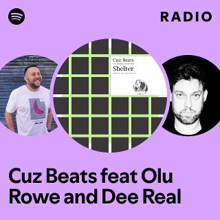 Cuz Beats feat Olu Rowe and Dee Real Radio | Spotify Playlist
