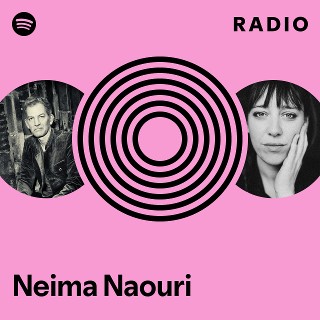 Neima Naouri Radio | Spotify Playlist