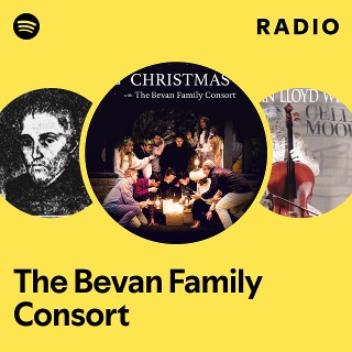 The Bevan Family Consort Radio | Spotify Playlist