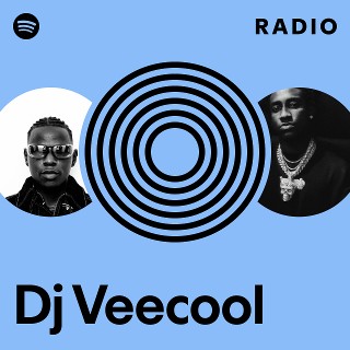 Dj Veecool Radio | Spotify Playlist