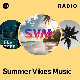 Summer Vibes Music Radio | Spotify Playlist