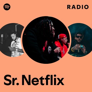 Sr. Netflix Radio | Spotify Playlist