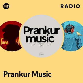 Prankur Music Radio | Spotify Playlist