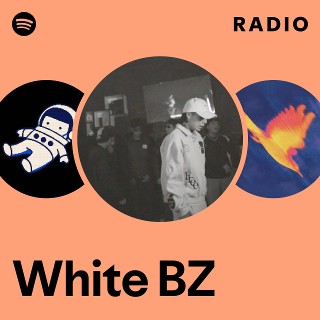 White BZ Radio | Spotify Playlist