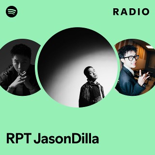 RPT JasonDilla Radio - playlist by Spotify | Spotify